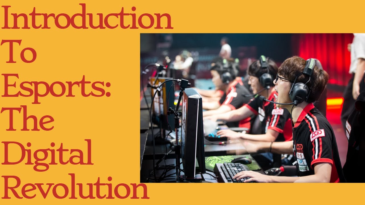 Introduction To Esports : The Digital Revolution - YouTube