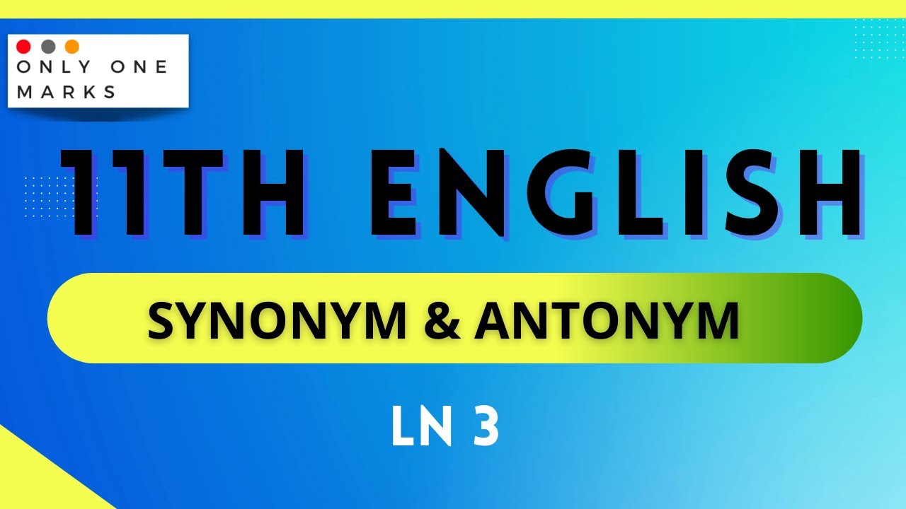 11th English One Marks 🔥 Synonyms & Antonyms 🔥 LN 3 - YouTube