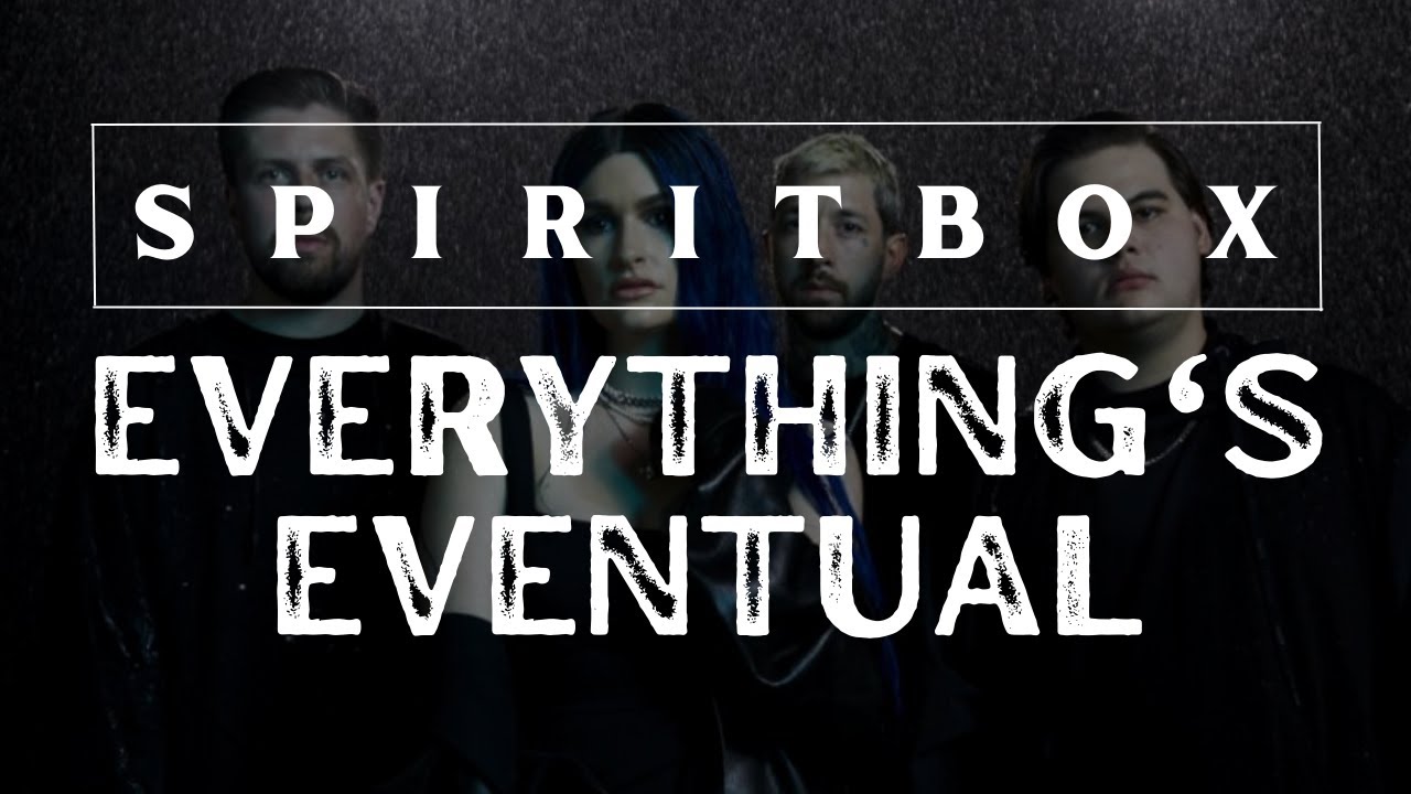 EVERYTHING'S EVENTUAL SPIRITBOX LYRICS - YouTube