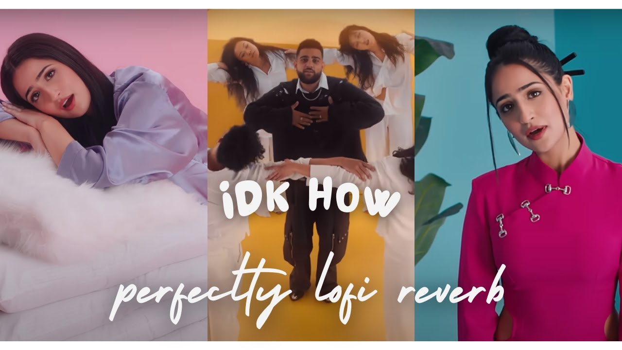 IDK How || Perfectly Lofi Reverb - YouTube