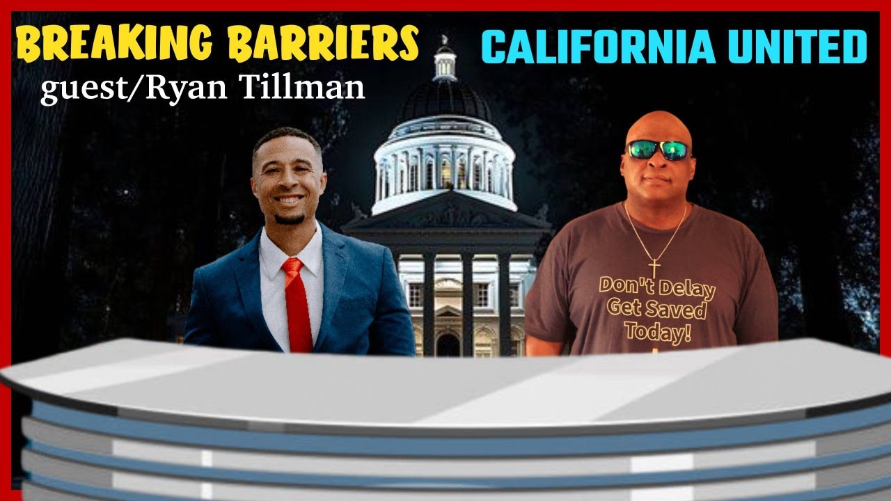 #BREAKING BARRIERS #CALIFORNIA UNITED!!!!!!! guest/ Ryan Tillman - YouTube