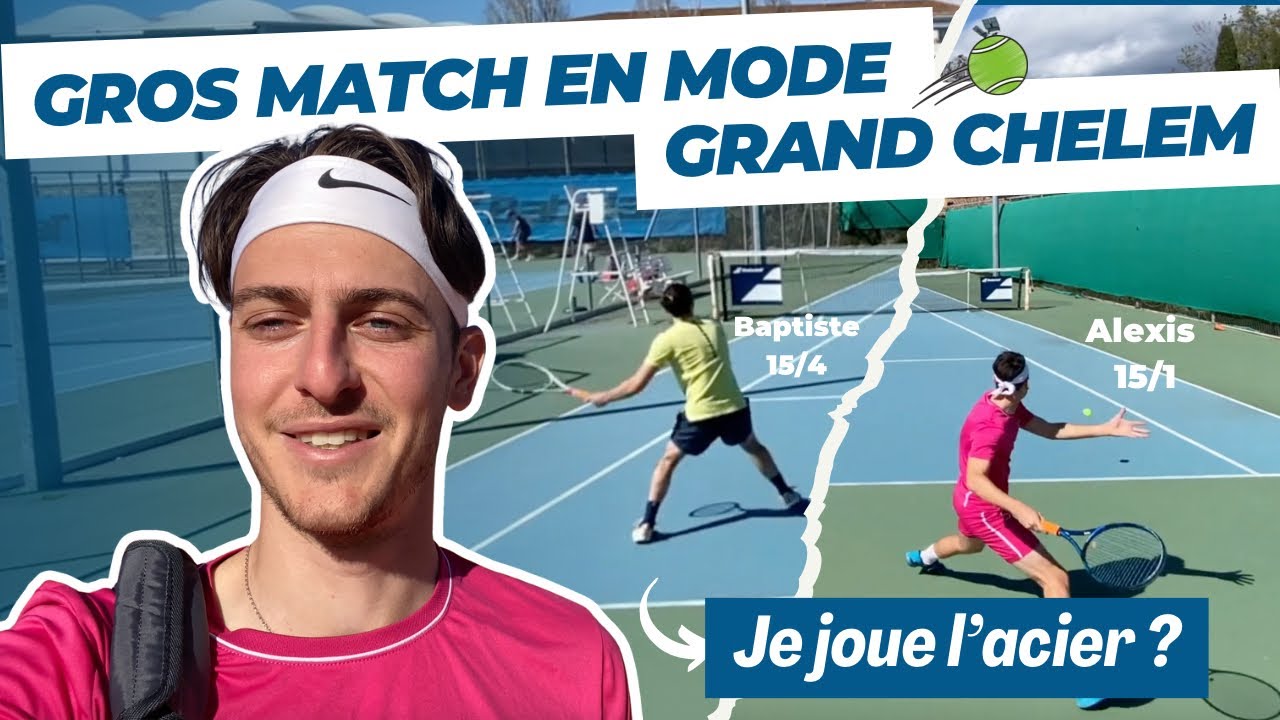 En mode Grand Chelem ! Alexis 15/1 Vs Baptiste 15/4 : je suis en pleine ...
