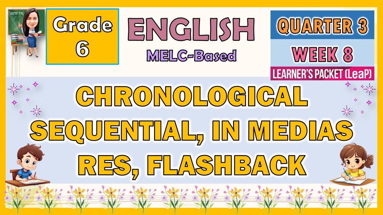 ENGLISH 6 QUARTER 3 WEEK 8 | CHRONOLOGICAL SEQUENTIAL, IN MEDIAS RES ...