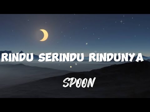 RINDU SERINDU RINDUNYA-SPOON-LIRIK-LIRIK MALAYSIA-LIRIK VIDIO-LAGU ...