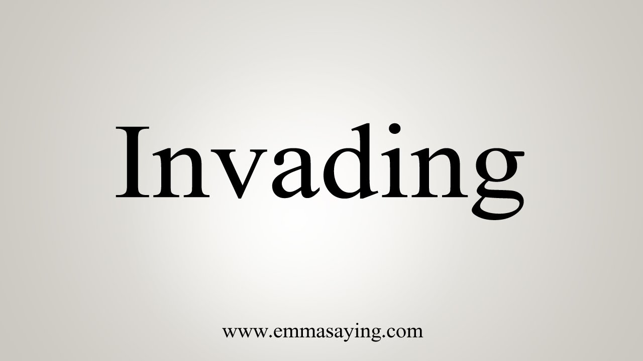 How To Say Invading - YouTube