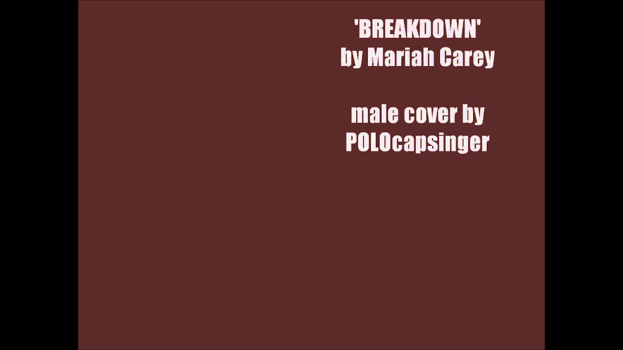 "Breakdown" by Mariah Carey: full male cover - YouTube