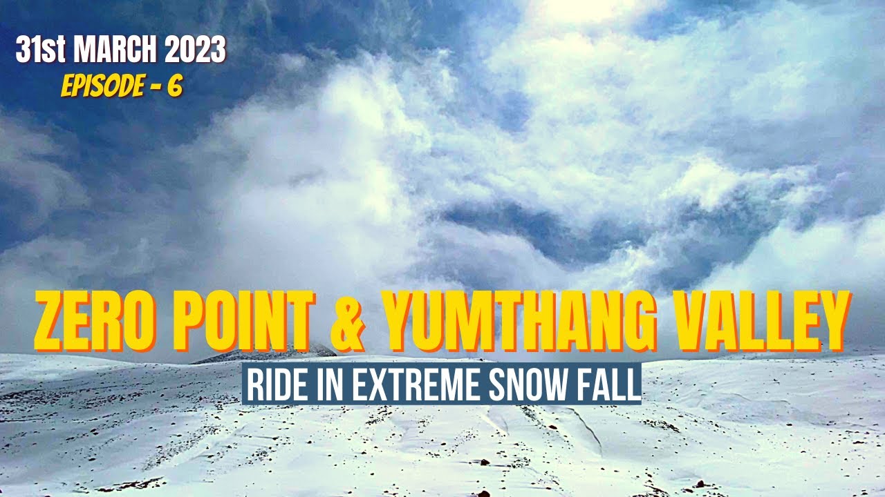 Ride in Extreme Snow Fall at Zero Point & Yumthang Valley || North ...
