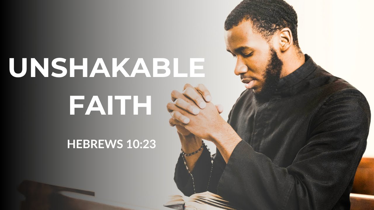 Unshakable Faith: Navigating Challenges with Confidence in God's ...