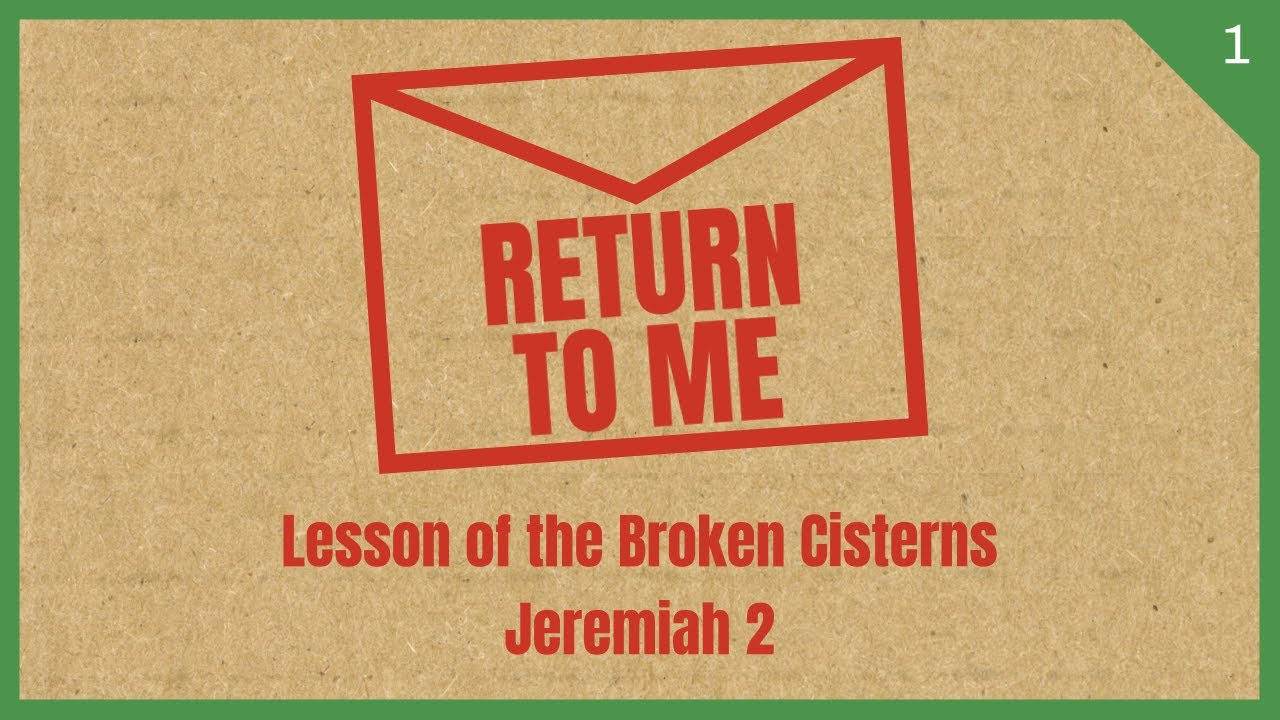 Return To Me #1 - Lesson of the Broken Cisterns (Jeremiah 2) | Dr. Kurt ...