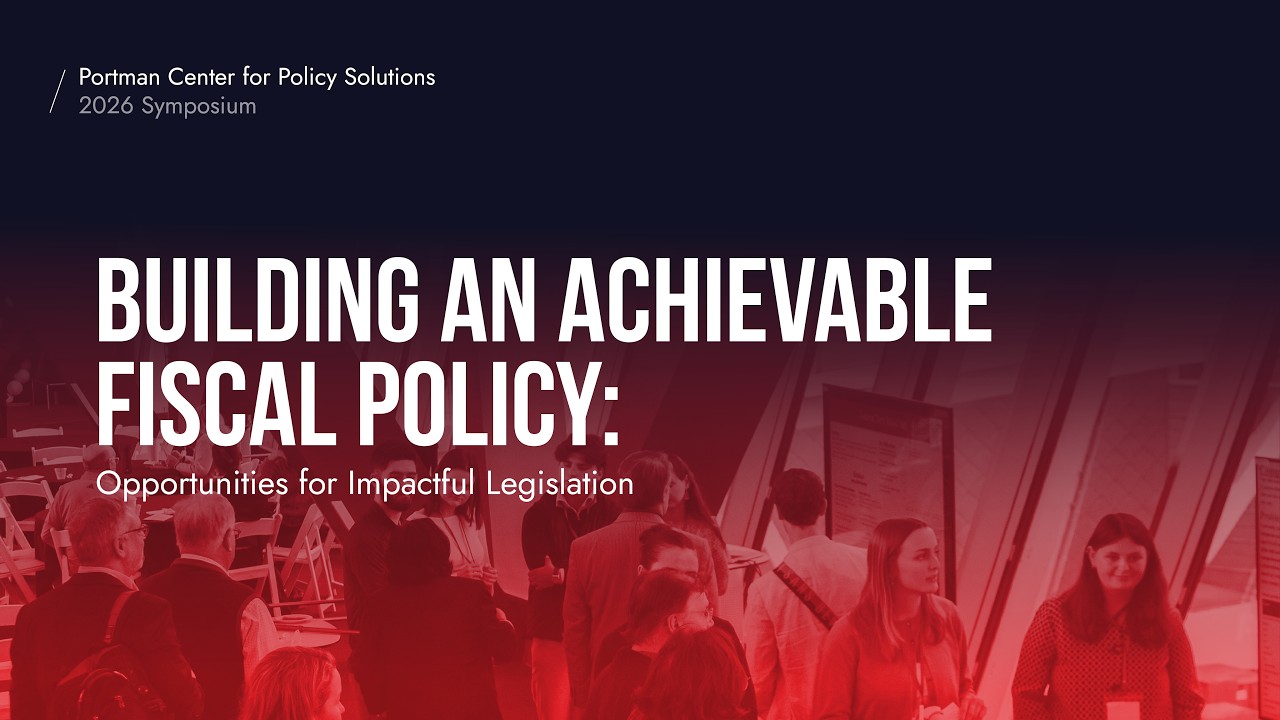 2026 Portman Center Symposium: Building an Achievable Fiscal Policy ...