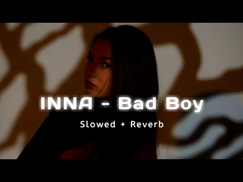 INNA - Bad Boys (Slowed Reverb)