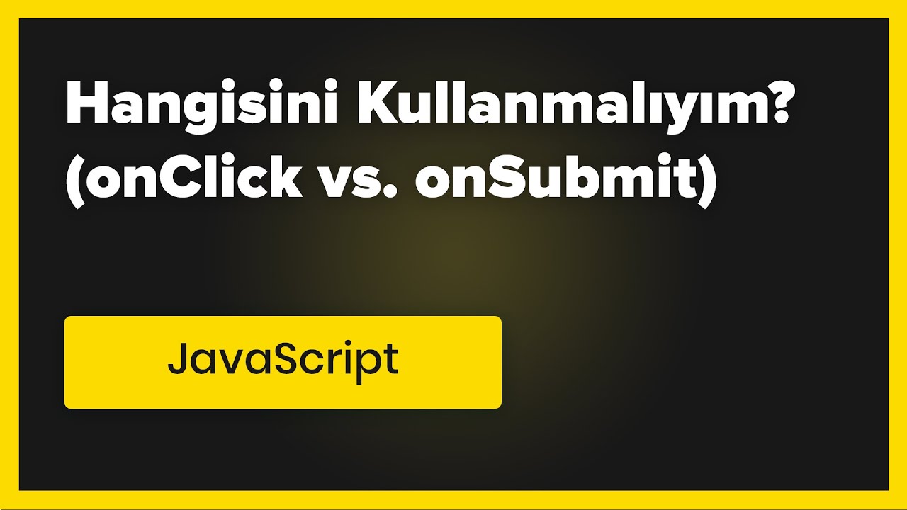 Hangisini Kullanmalıyım? (onClick vs. onSubmit) - YouTube