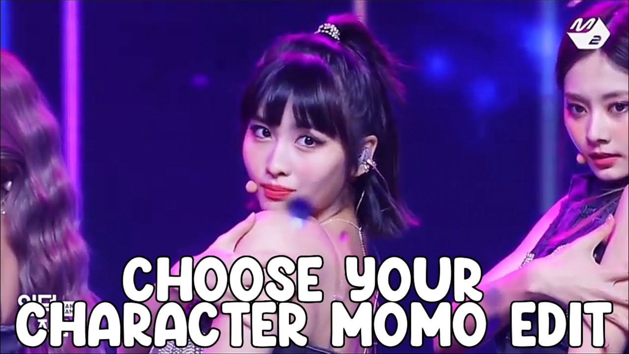 CHOOSE YOUR CHARACTER MOMO EDIT - YouTube