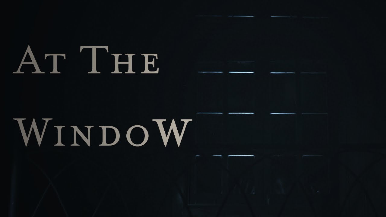 AT THE WINDOW - A Short Horror Film (Director's Cut) - YouTube