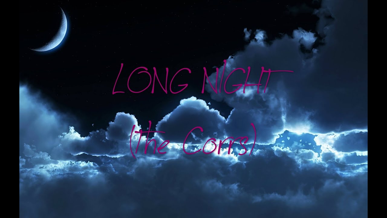 Long Night (The Corrs) LYRICS - YouTube