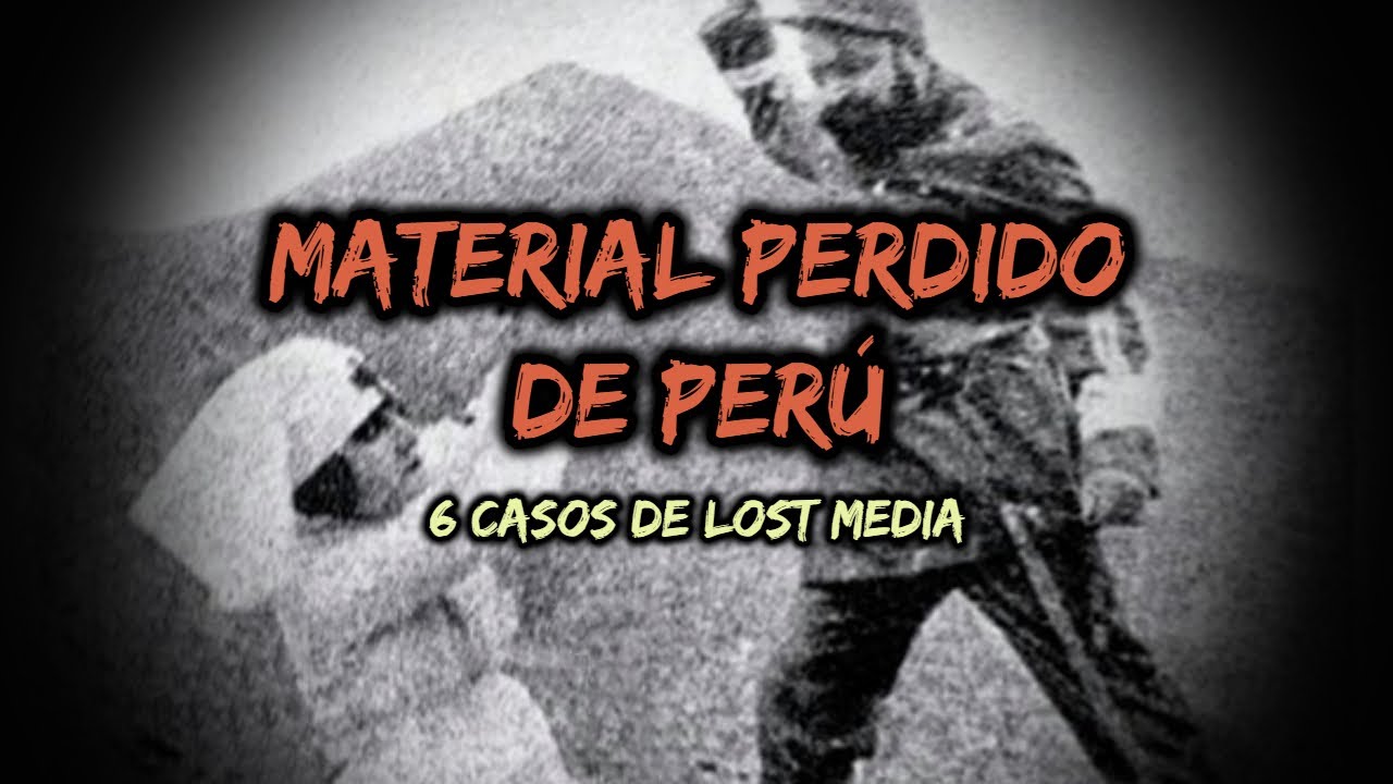 Material perdido de Perú | 📺 6 casos de Lost Media de Perú - YouTube