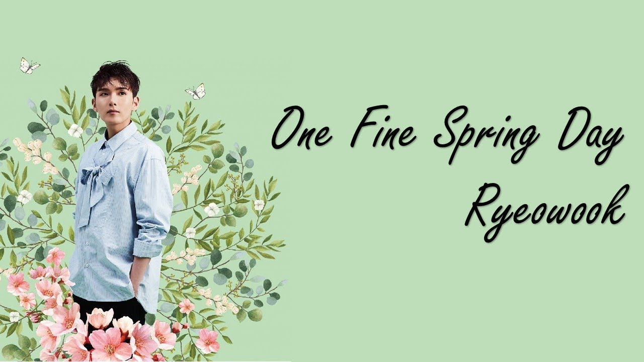 Ryeowook One Fine Spring Day Lyrics - YouTube