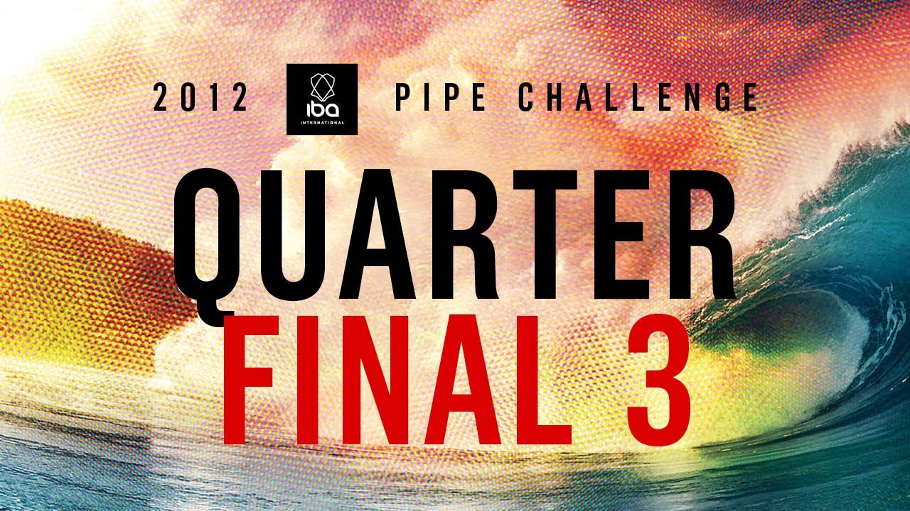 2012 IBA Pipe Challenge Men Quarter 3 - YouTube