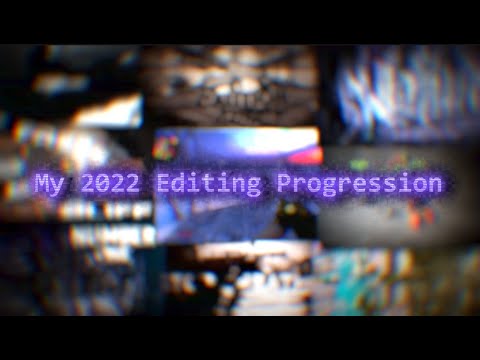 My 2022 Editing Progression... - YouTube