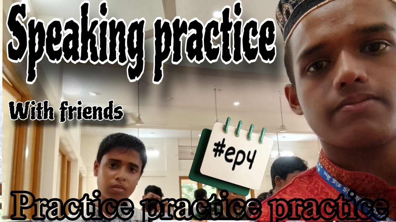 Speaking Practice With Friends.Practice Practice Practice.#ep4#ielts ...