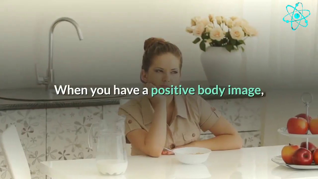 6 Steps To A Positive Body Image | Health Tips and Science - YouTube