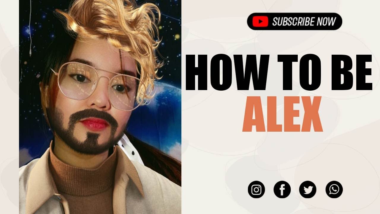 HOW TO BE ALEX - YouTube