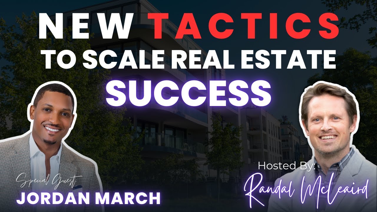 EP 184: New Tactics to Scale Real Estate Success with Jordan March ...