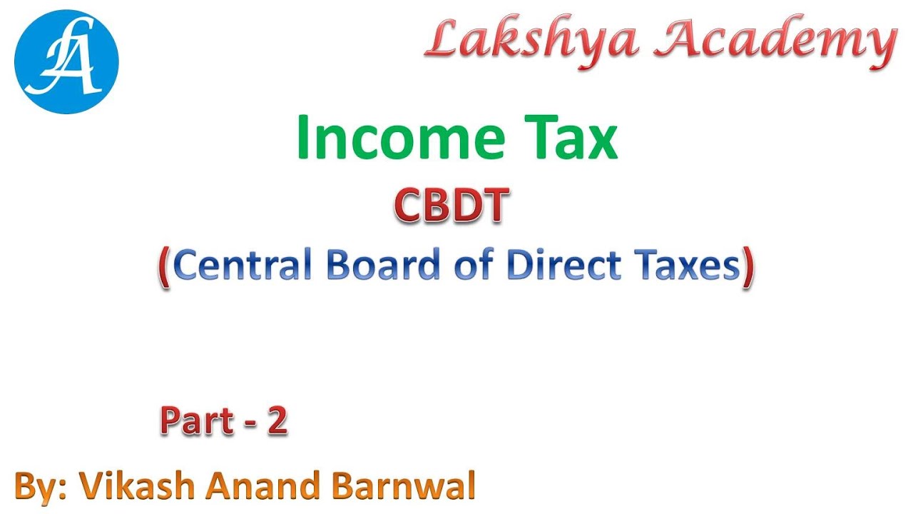 Income Tax - CBDT (Central Board of Direct Taxes) || Part 2 || By ...