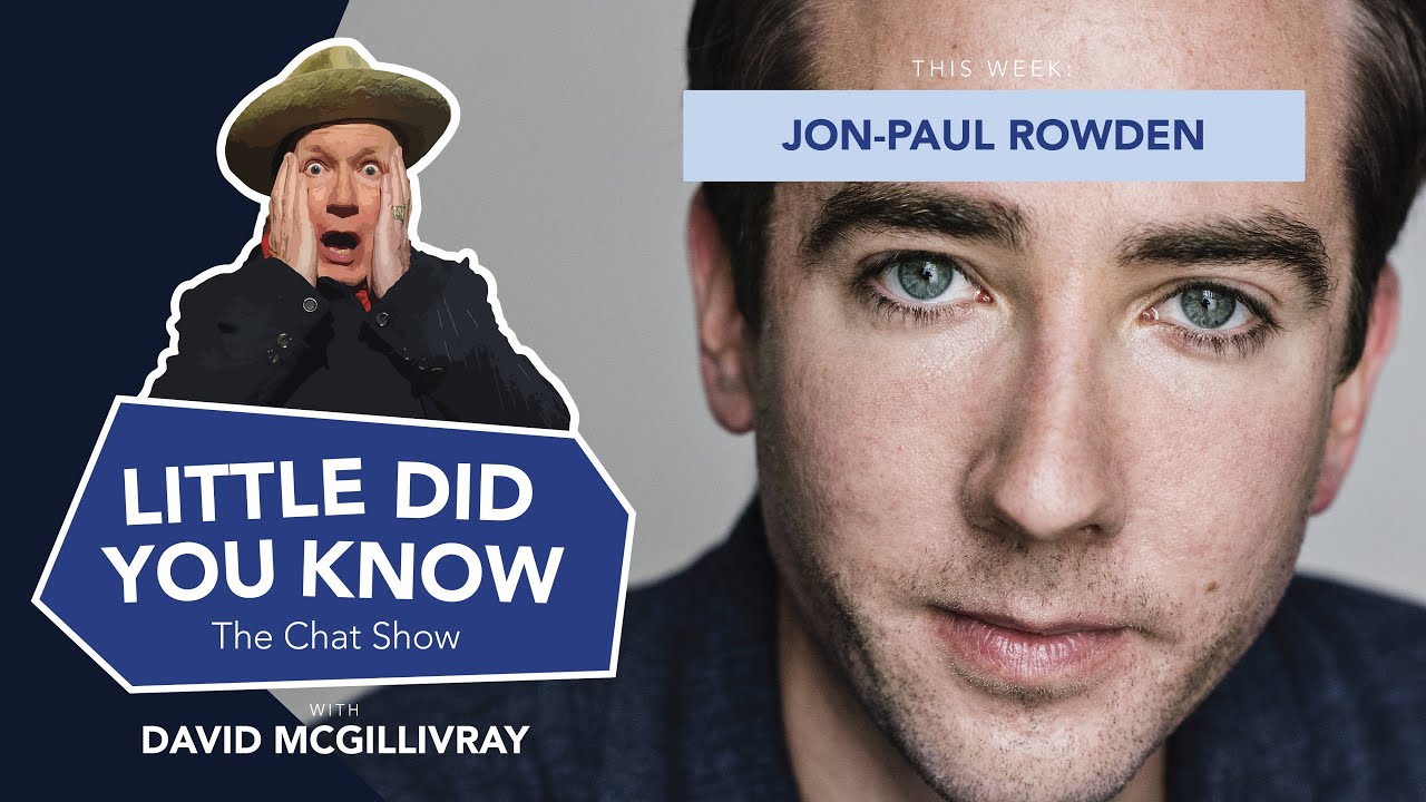 LITTLE DID YOU KNOW The Chat Show Episode 27: Jon-Paul Rowden - YouTube