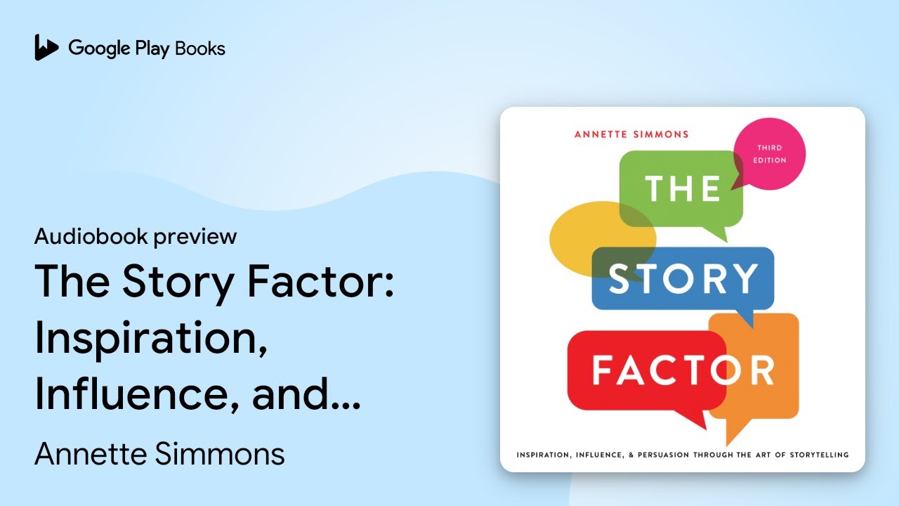 The Story Factor: Inspiration, Influence, and… by Annette Simmons ...