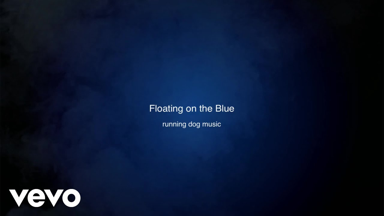 running dog music - Floating on the Blue (Official Music Video) - YouTube