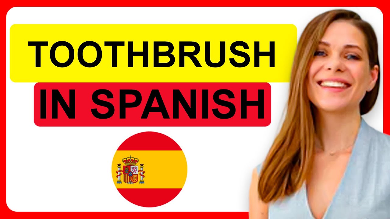 How to Say TOOTHBRUSH in Spanish ️How to Write and Pronounce TOOTHBRUSH ...