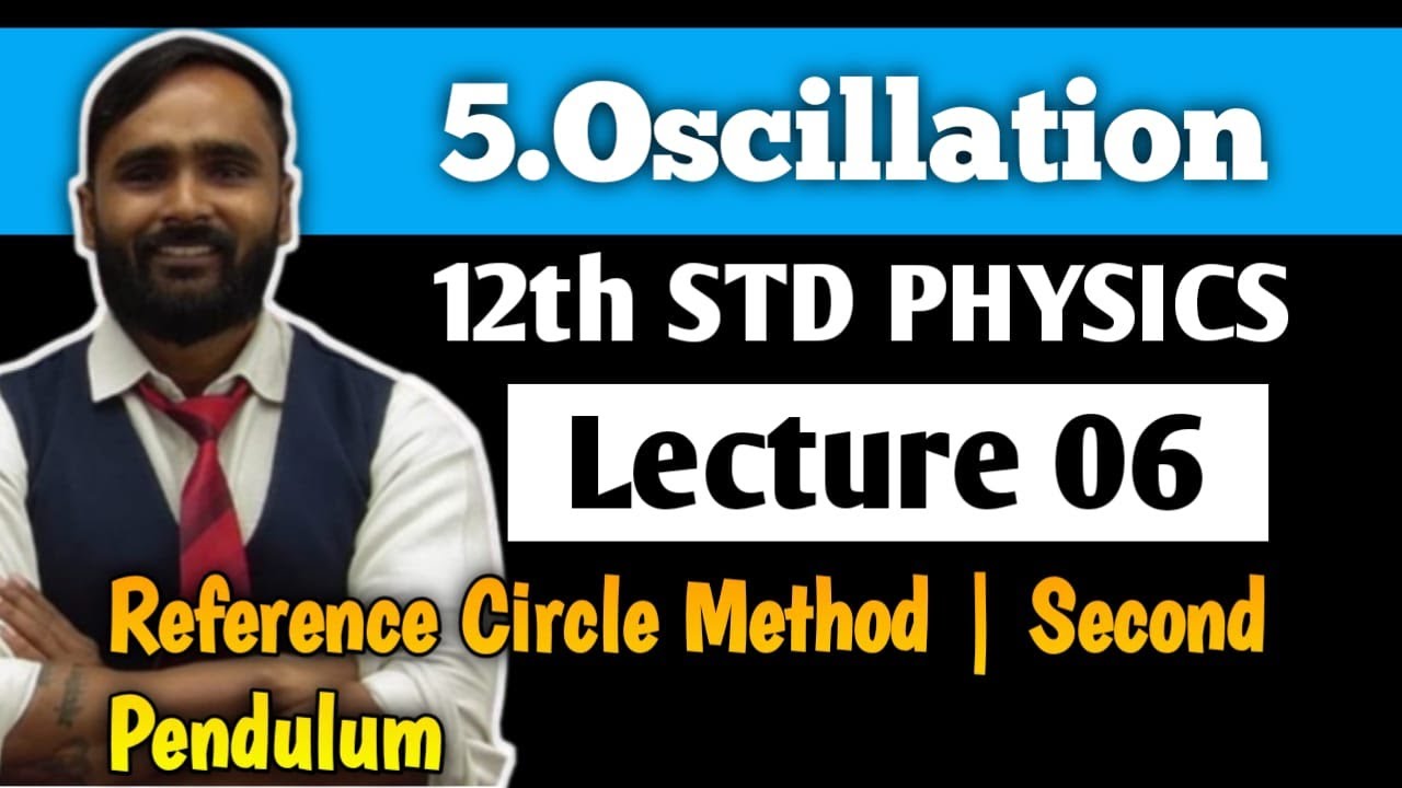 12th PHYSICS | 5.Oscillation | Lecture 06 |Reference Circle Method ...