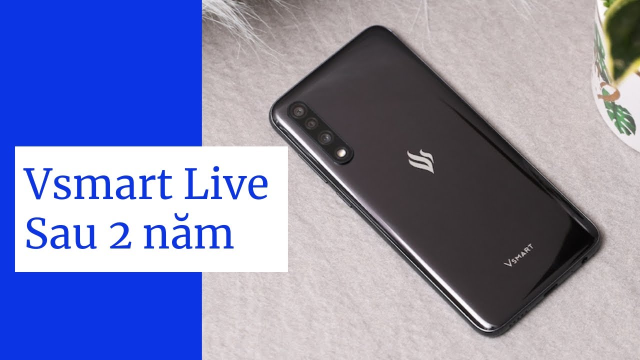 Đánh giá Vsmart Live sau 2 năm: QUÁ BẤT NGỜ! - YouTube