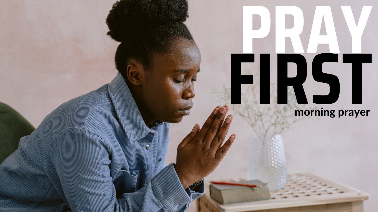 Begin The Day With God First l A Powerful Morning Prayer - YouTube