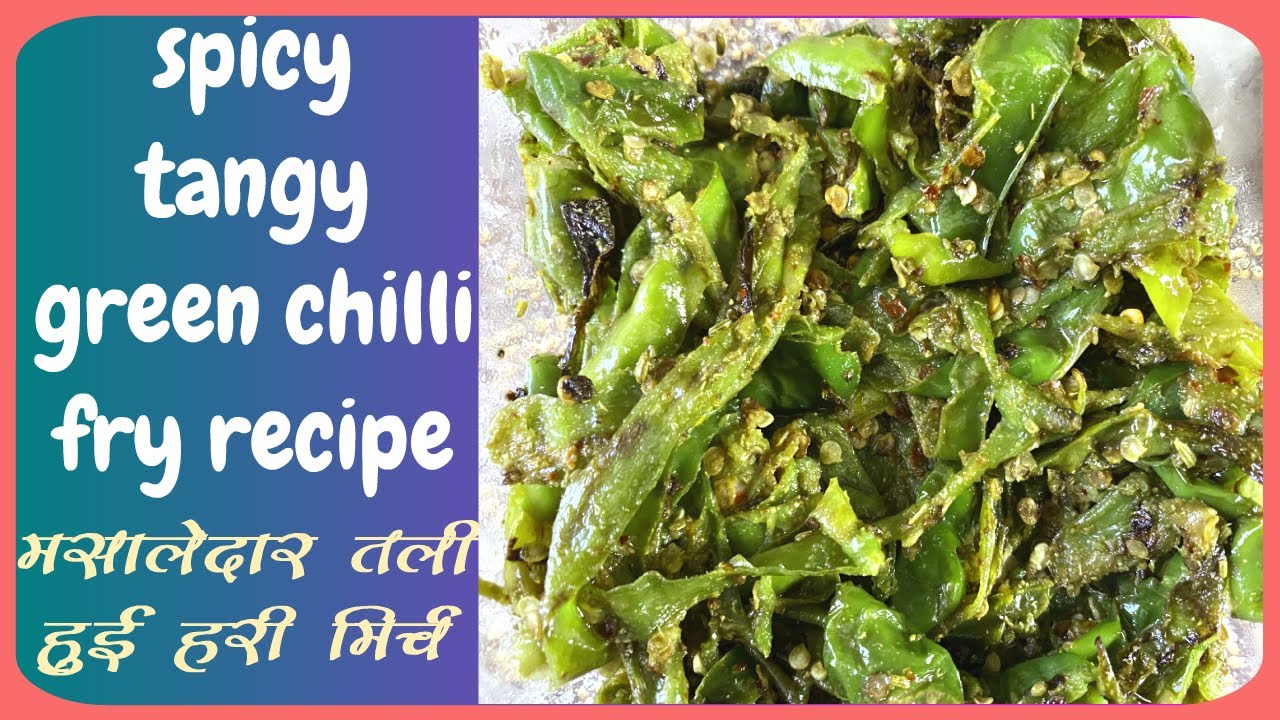 Quick and easy spicy tangy green chilli fry recipe | hari mirch fried ...