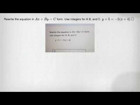 Rewrite the equation in Ax+By=C form. Use integers for A B, and C. y+5 ...