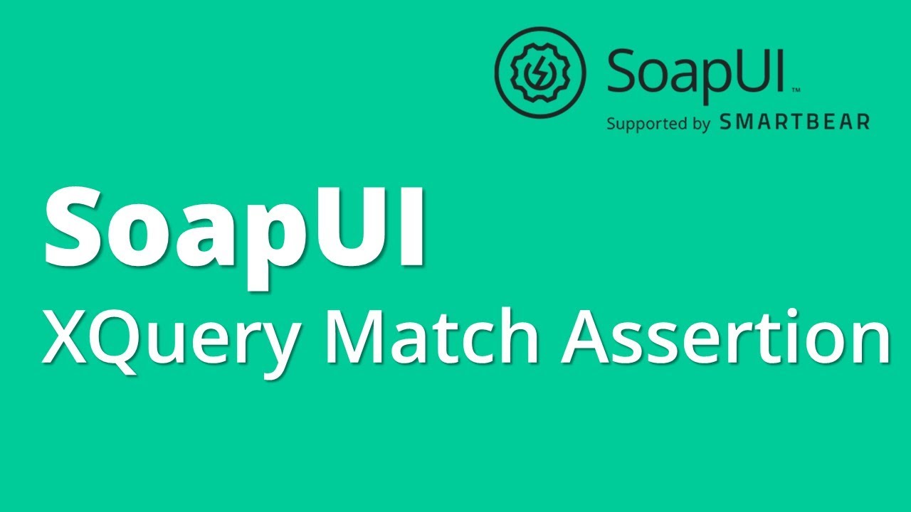 Soapui Apiwebservices Testing Part 6 Assertions Xquery Match Youtube