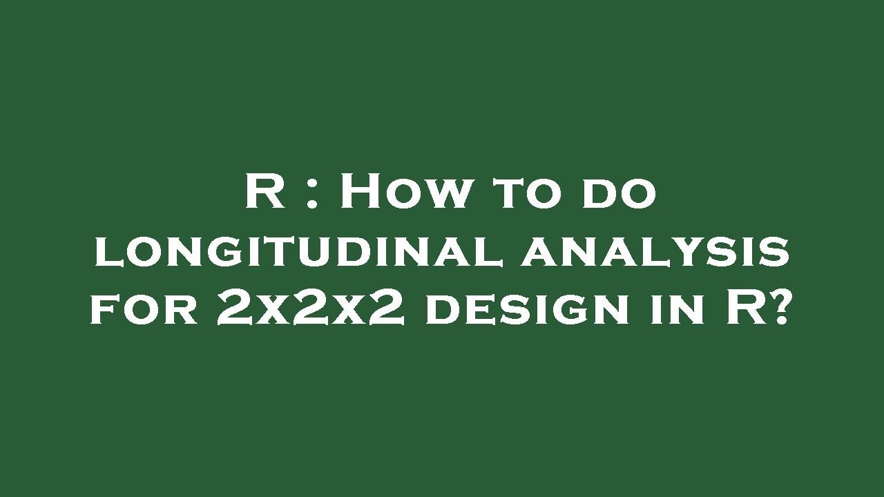 R : How to do longitudinal analysis for 2x2x2 design in R? - YouTube