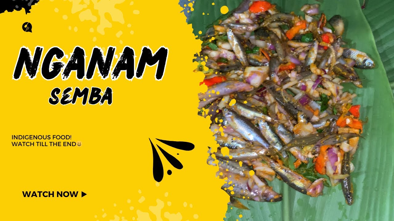 NGANAM SEMBA||INDIGENOUS FOOD😀 - YouTube