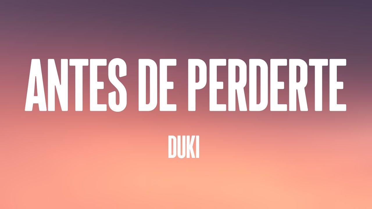 Antes De Perderte - Duki {Lyrics Video} 🎙 - YouTube