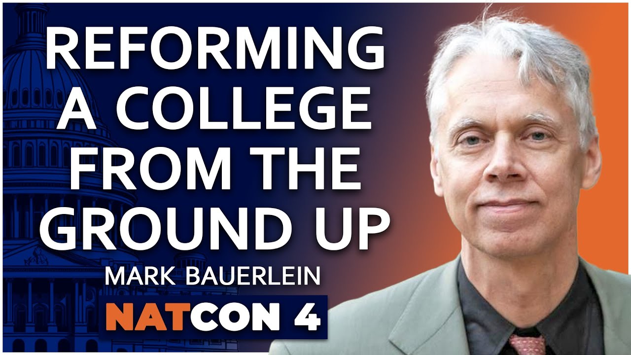 Mark Bauerlein | Reforming a College From the Ground Up | NatCon 4 ...