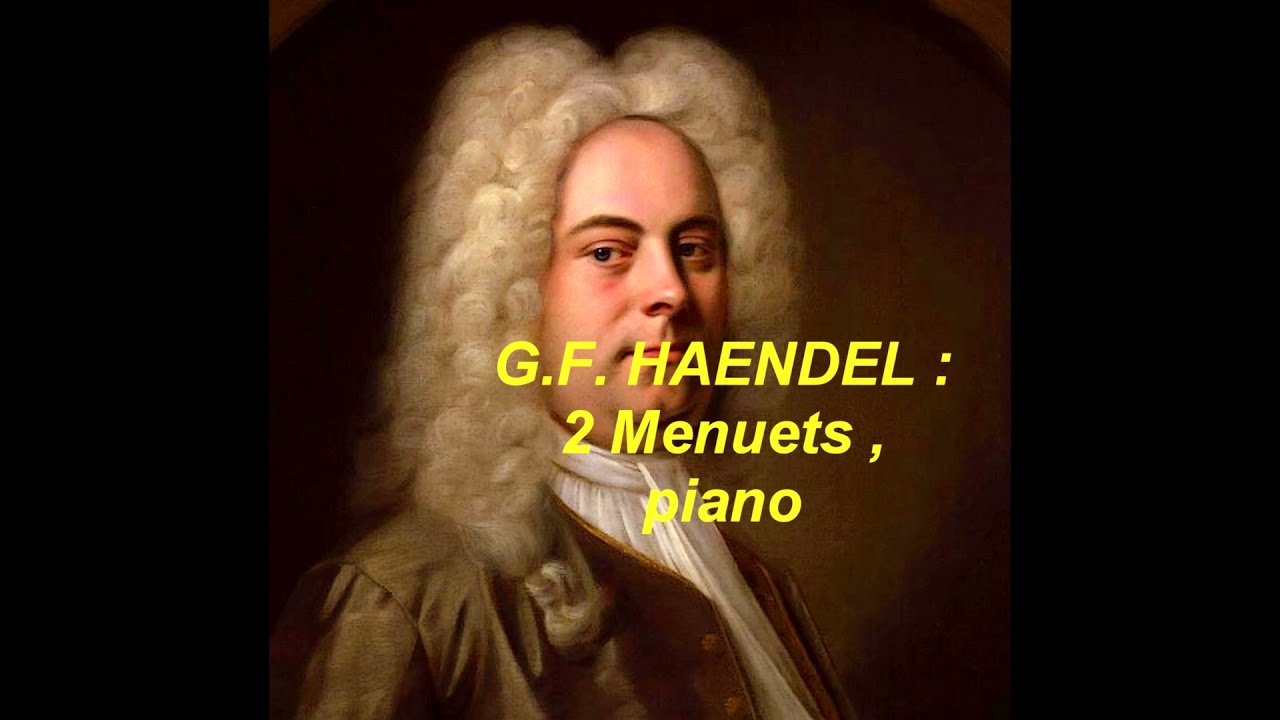 G.F. HAENDEL: SUITE HWV 434, MENUET FINAL (g-Moll) - MENUET HWV 453/4 ...