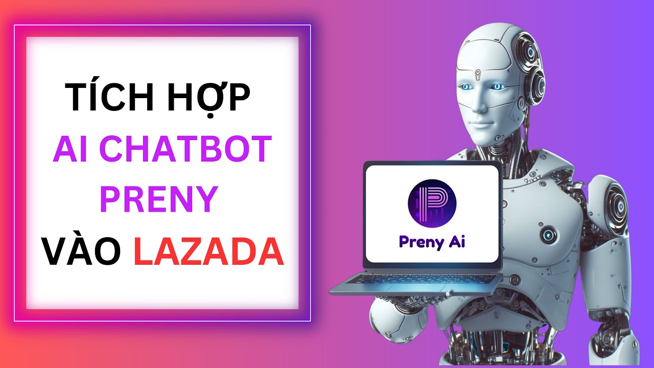 Cách tích hợp AI chatbot Preny vào Lazada - YouTube