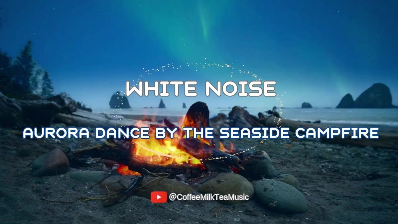 Aurora Dance by the Seaside Campfire | White Noise - YouTube