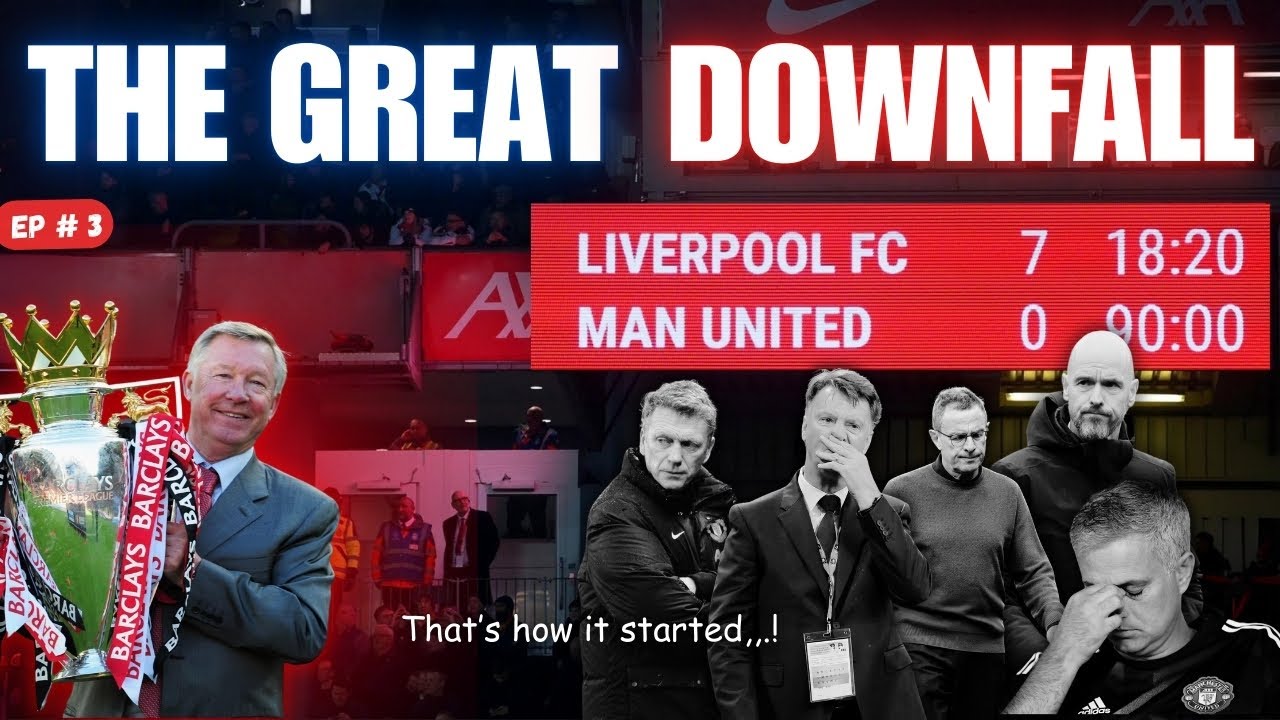THE DOWNFALL OF MANCHESTER UNITED - YouTube
