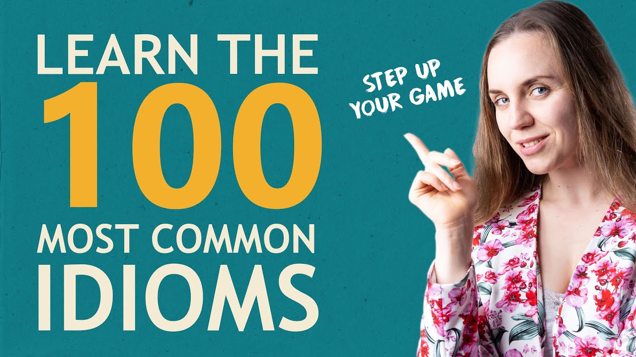 Learn the 100 Most Common English Idioms in 40 Minutes (with examples ...