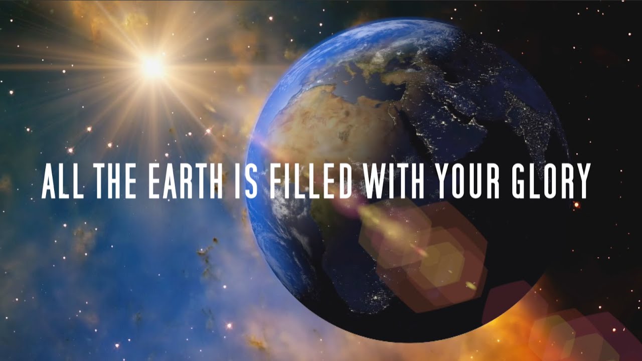 All the earth is filled with your glory - YouTube