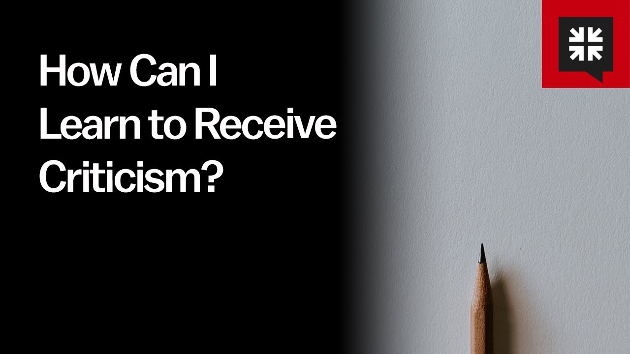How Can I Learn to Receive Criticism? - YouTube