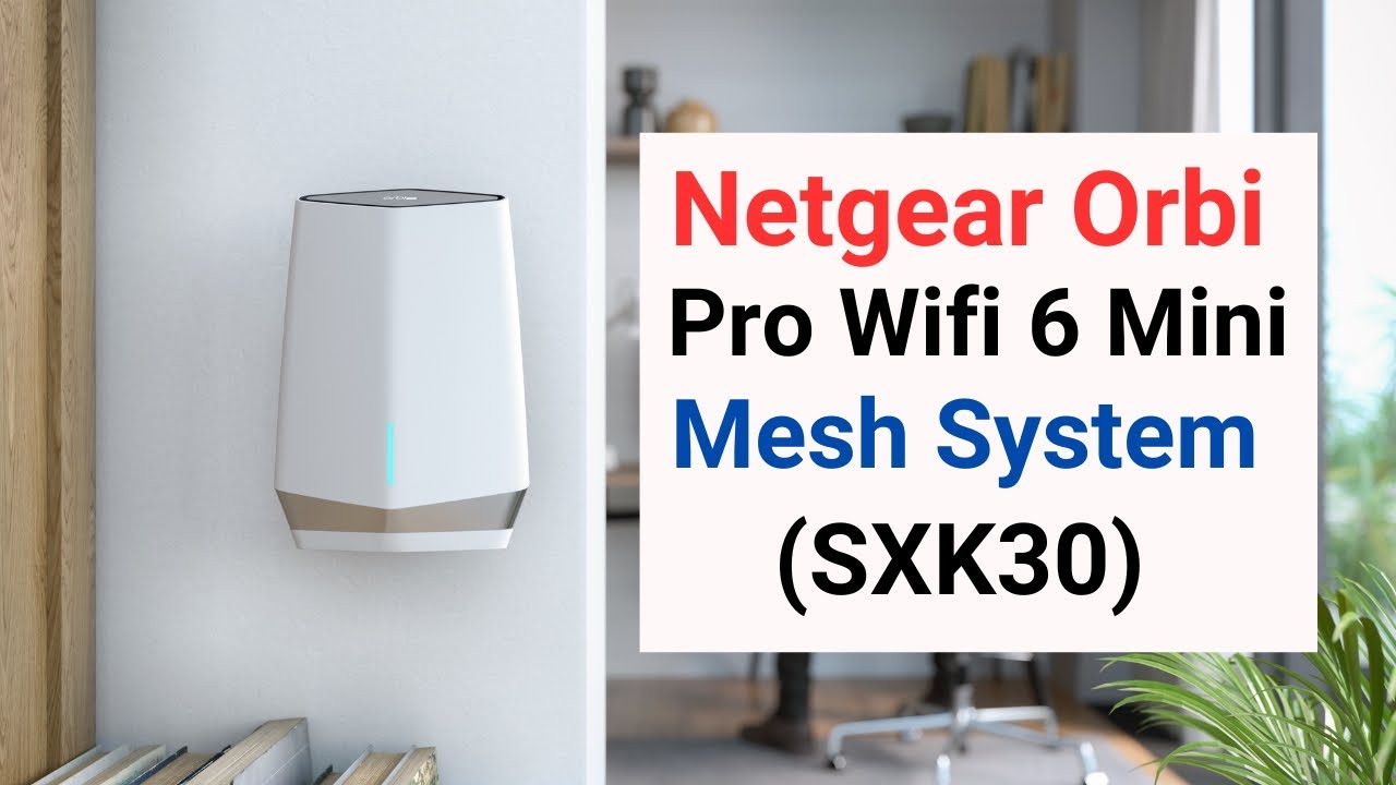NETGEAR Orbi Pro WiFi 6 Mini Mesh System SXK30 Unboxing and Setup - YouTube